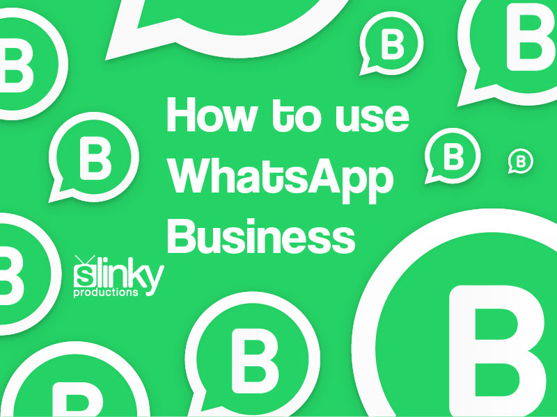 How to use WhatsApp Business - Guide to the WhatsApp Business App